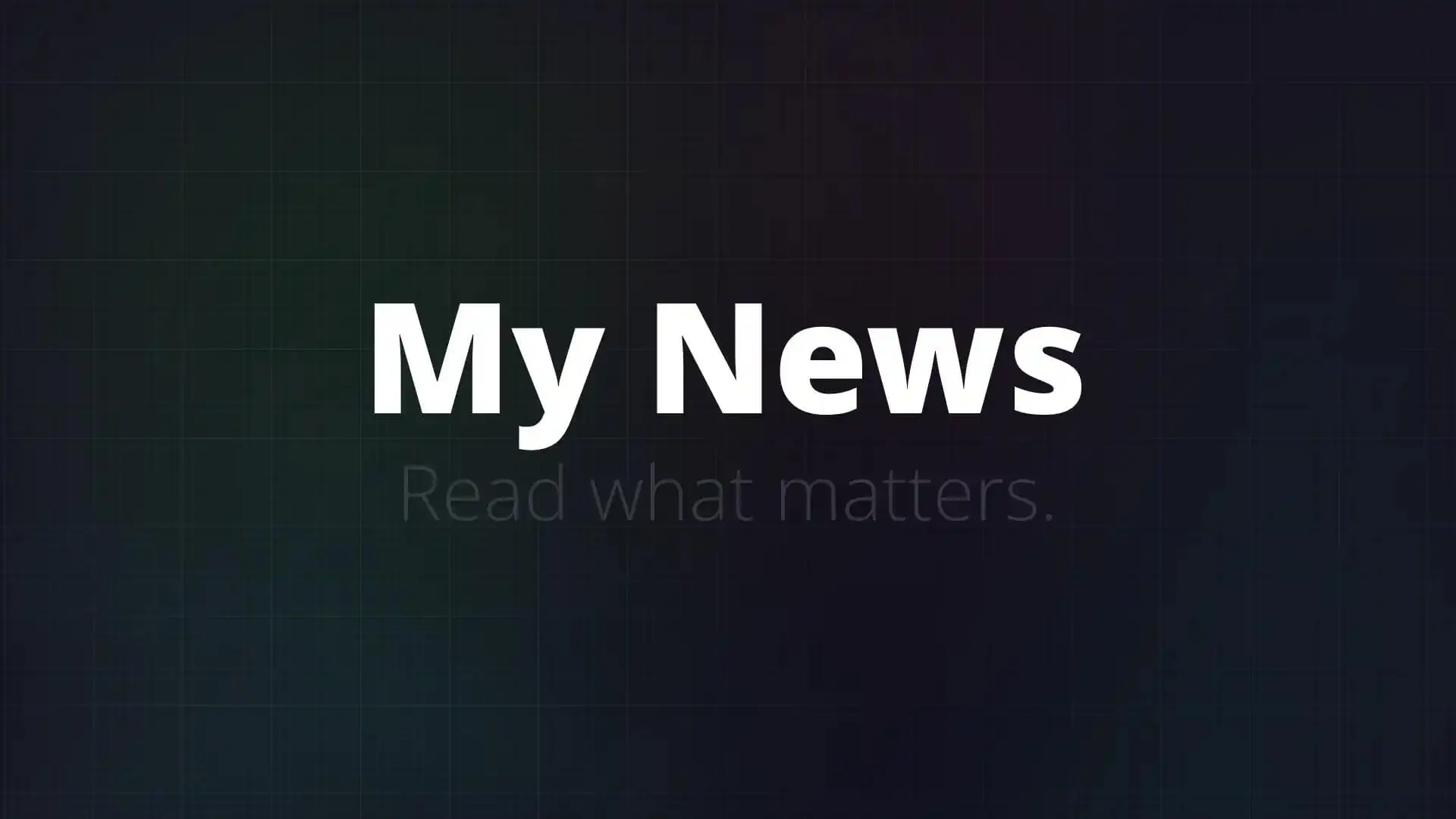 My News - Read what matters.